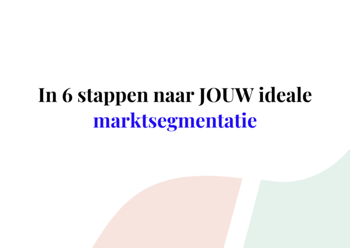 Naar het ideale Marktsegmentatie - In 6 Stappen (+Voorbeelden)