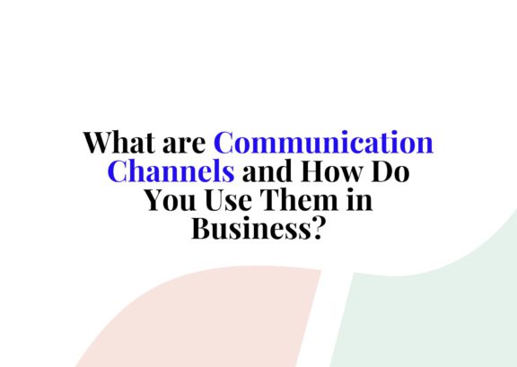 What are Communication Channels and How Do You Use Them?