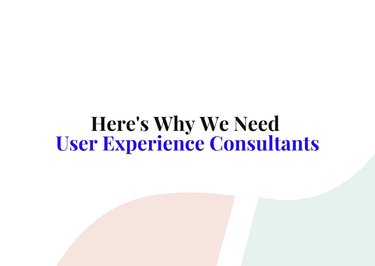 Why You Need User Experience Consultants and What They Do