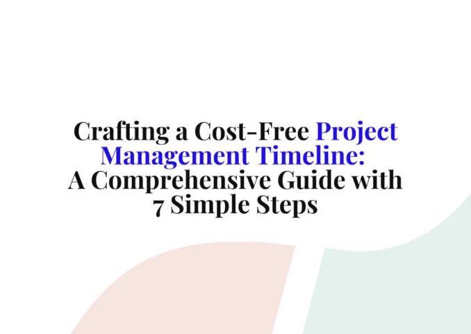 7-Step Project Management Timeline for Organizing Projects
