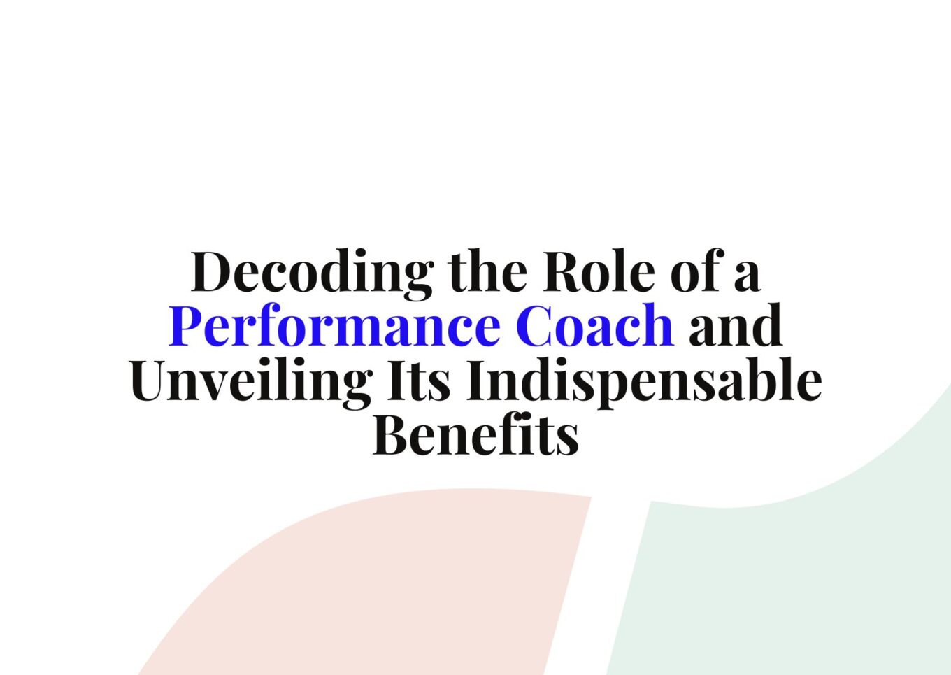 Why Do You Need a Performance Coach?