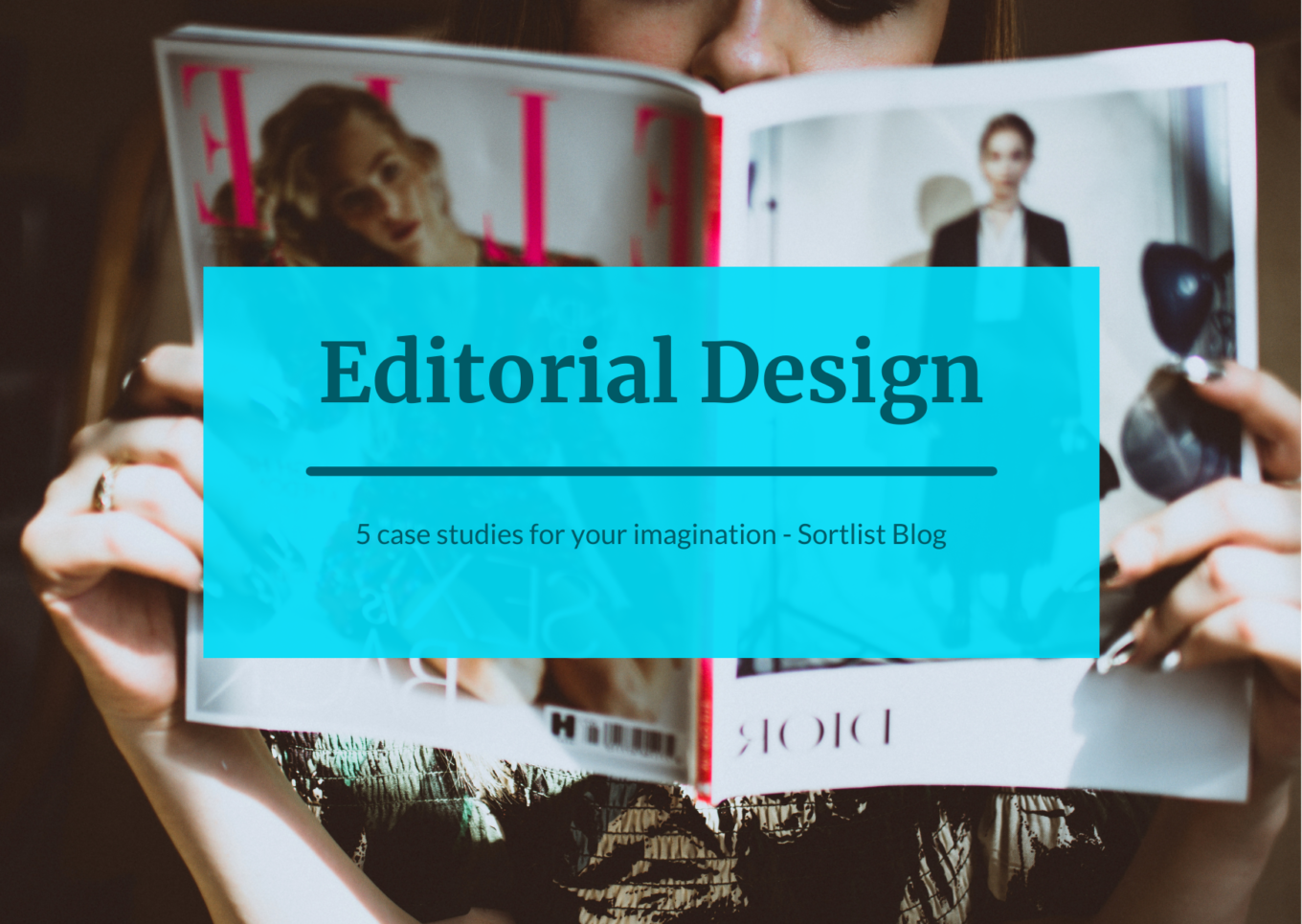 Editorial Design - 5 Case Studies To Get You Inspired