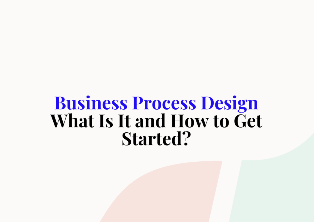 What Is Business Process Design and How to Get Started