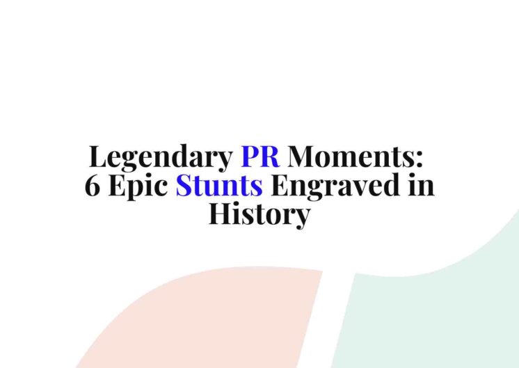 Iconic PR Stunts That Made History: Six Unforgettable Moments