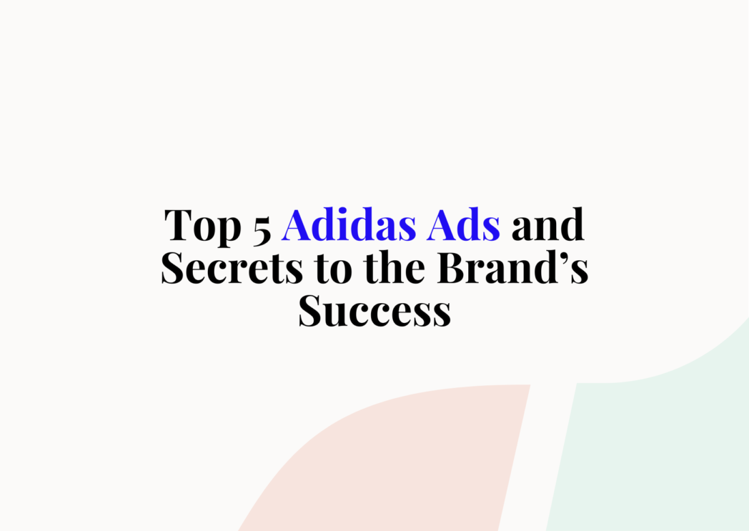 Top 5 Adidas Ads and Secrets to the Brand’s Success