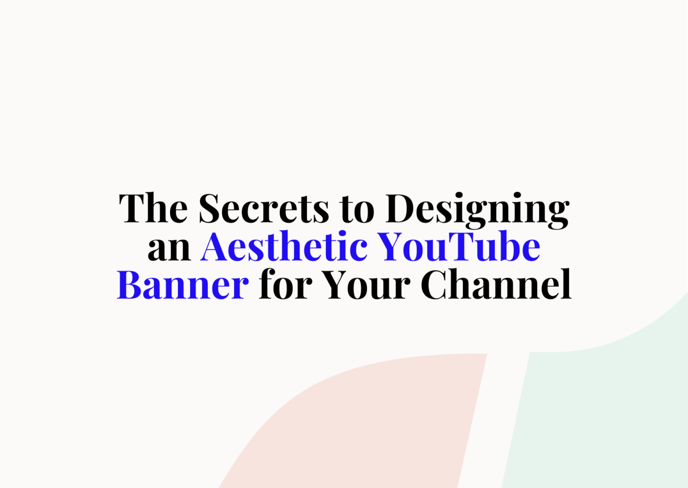 Designing an Aesthetic YouTube Banner + Free Template