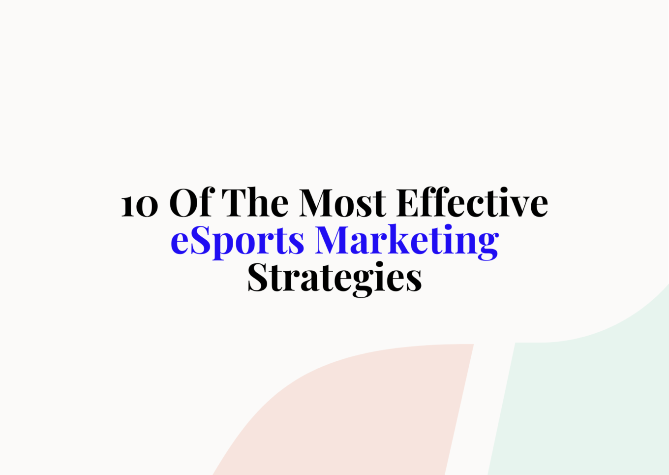 10 Of The Most Effective eSports Marketing Strategies