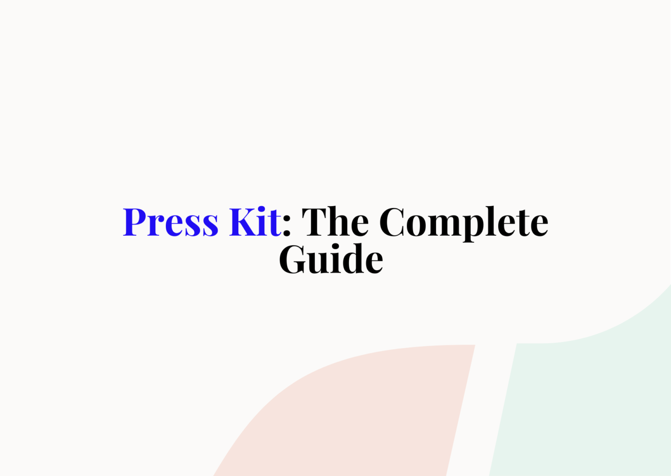 Press Kit: Complete Guide to Success for 2025