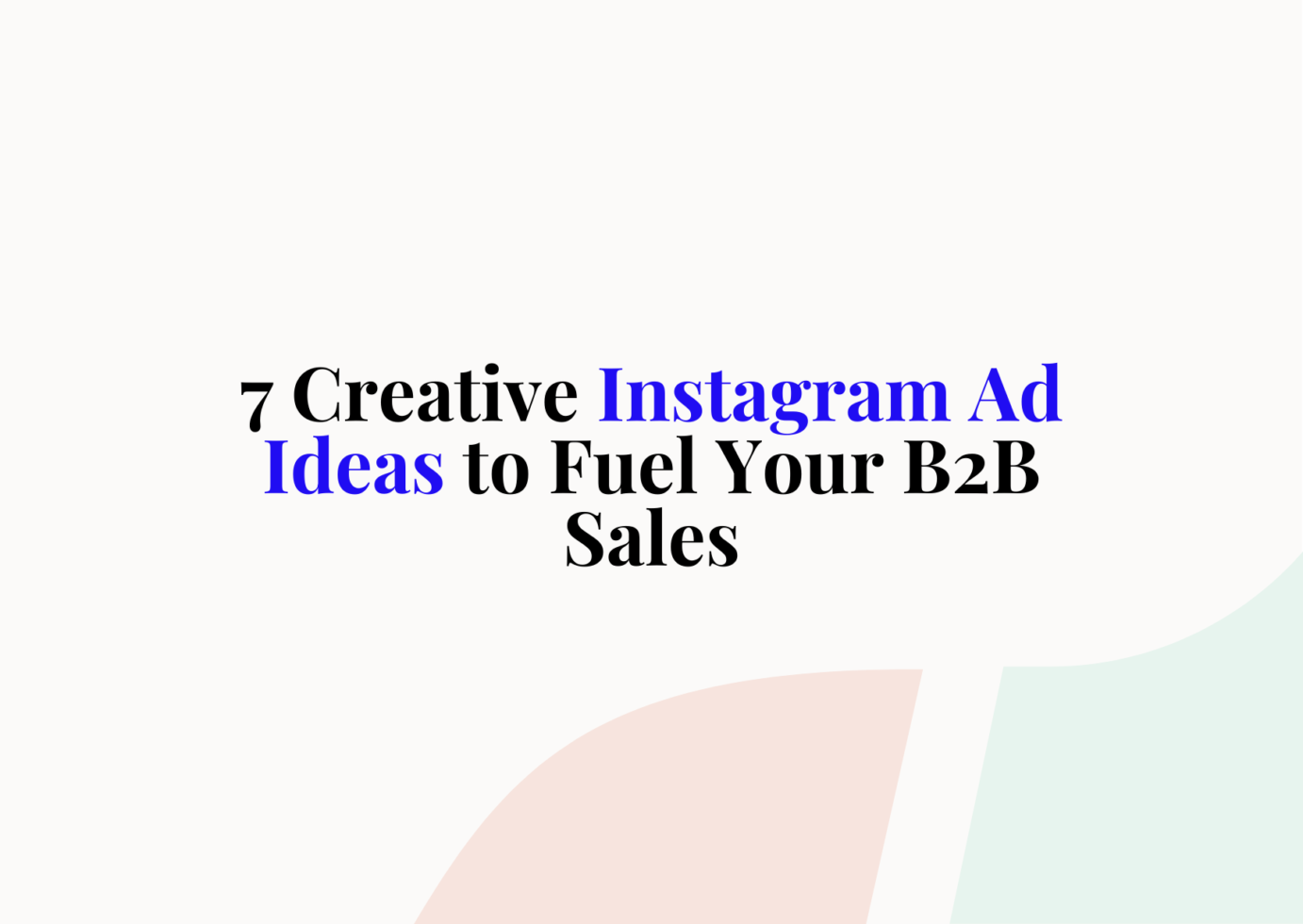 7 Creative Instagram Ad Examples to Fuel Your B2B Sales