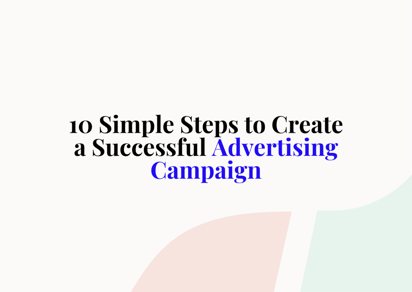 Crafting a Winning Advertising Campaign: Step-by-Step Guide