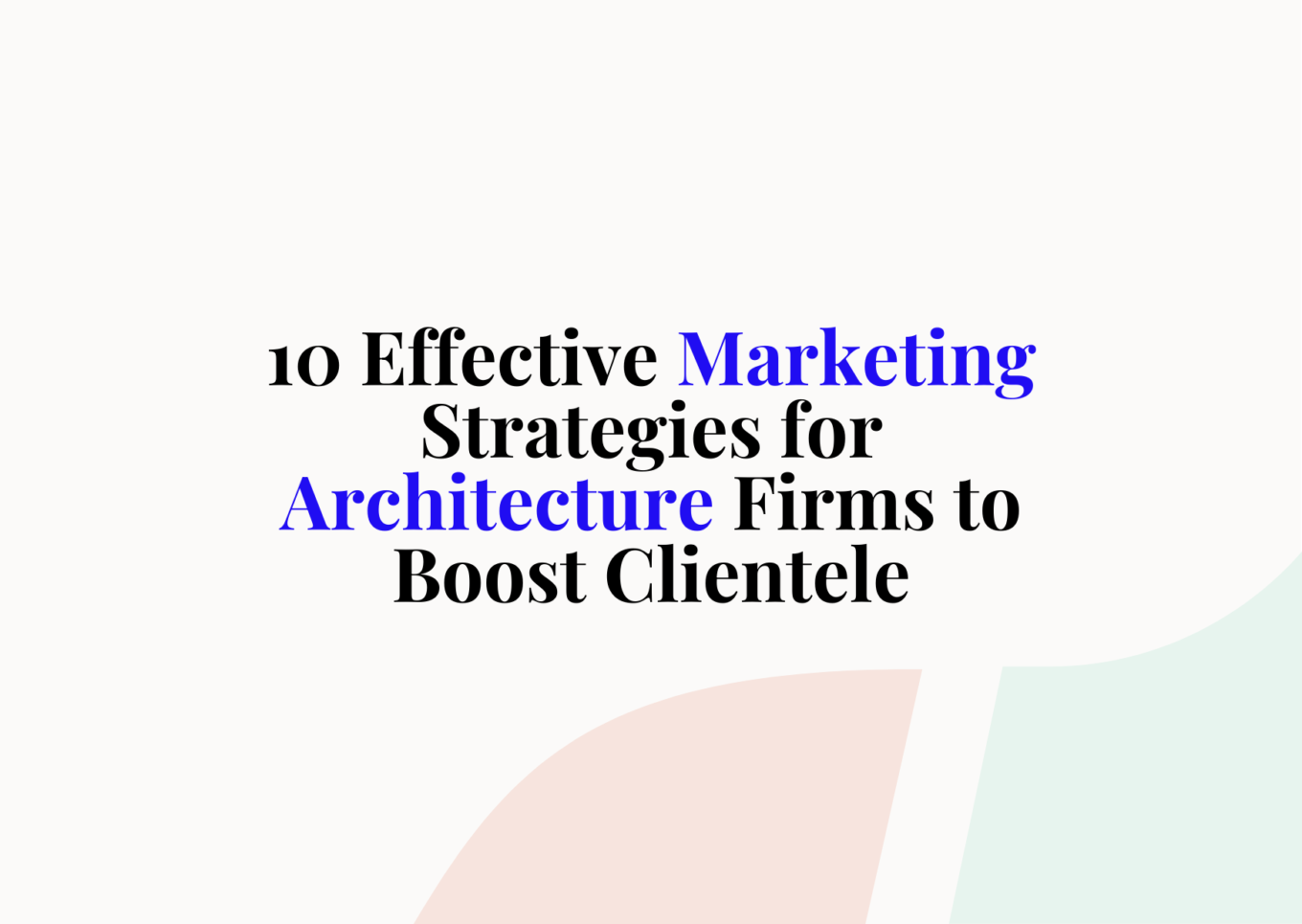 10 Effective Marketing Strategies for Architecture Firms