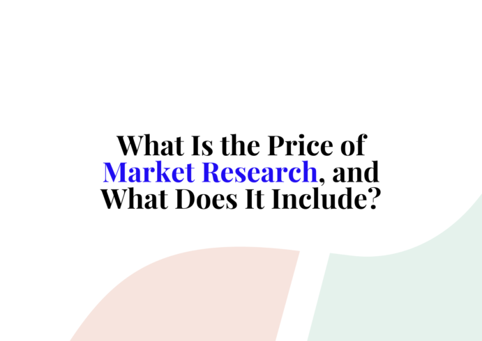 A Breakdown of Market Research Costs: What Includes the Price?
