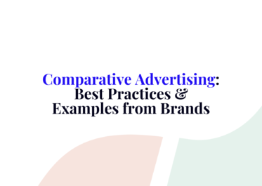 Comparative Advertising: Best Practices & Examples from Brands