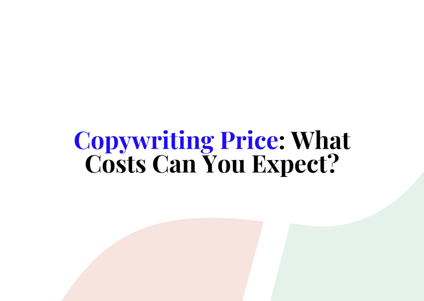 Copywriting Price: What Costs Can You Expect?