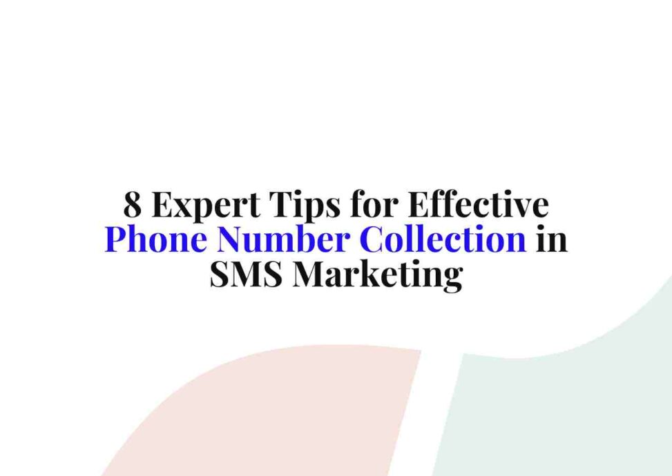 Ethical Ways to Collect Phone Numbers for SMS Marketing (2023)
