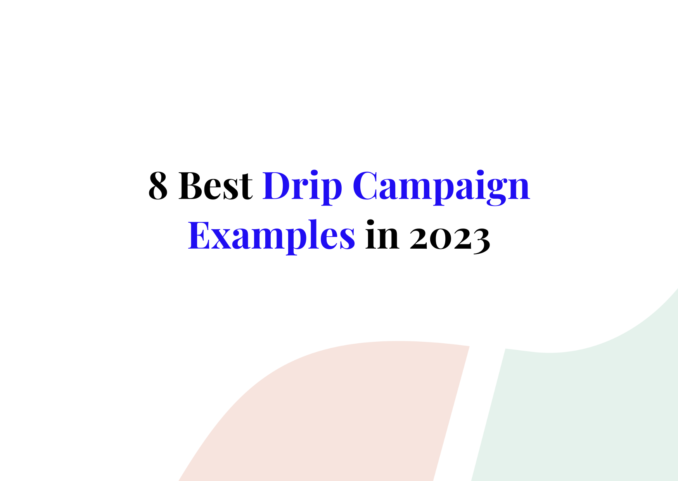 8 Best Drip Campaign Examples in 2023 - Sortlist Blog