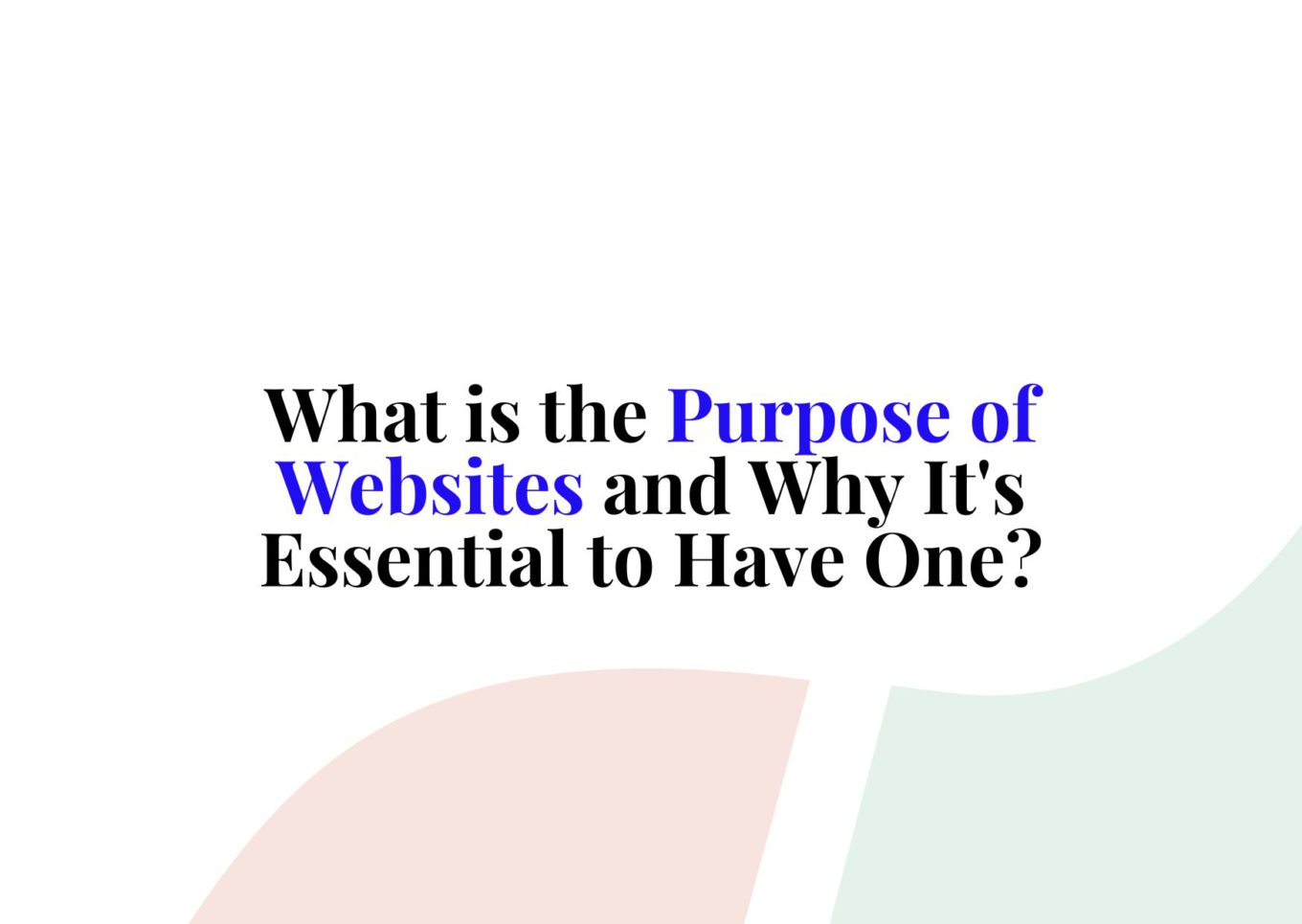 Purpose of Websites: The Essential Guide for Starting Businesses