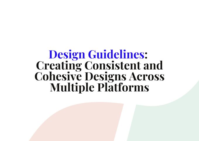 Design Guidelines: Creating Consistent & Cohesive Designs
