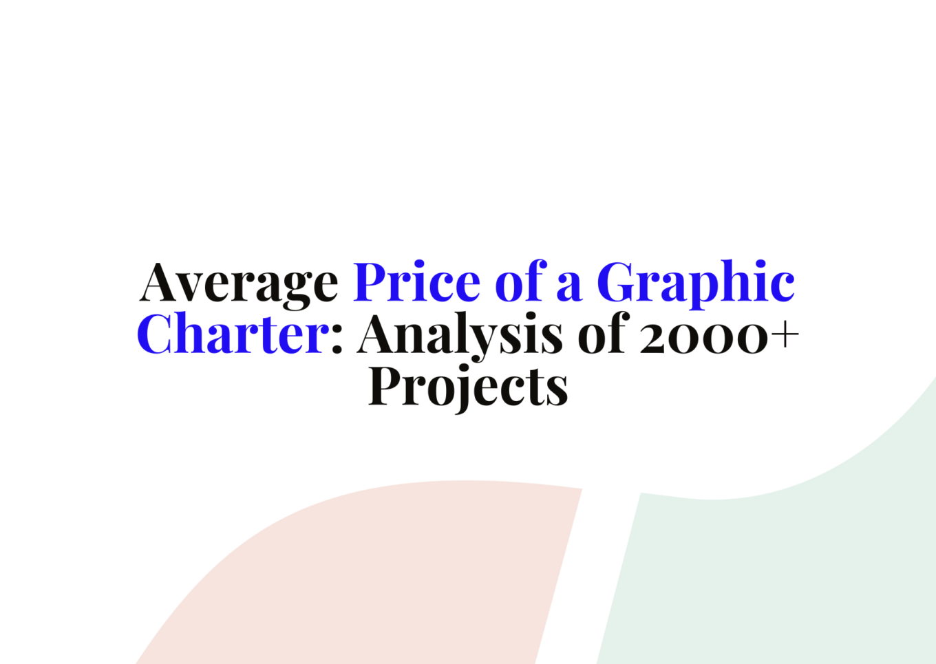 Average Price of a Graphic Charter: Analysis of 2000+ Projects