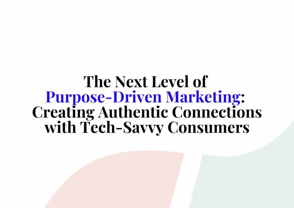 The Rise of Brand Purpose and Its Impact on Marketing Strategies