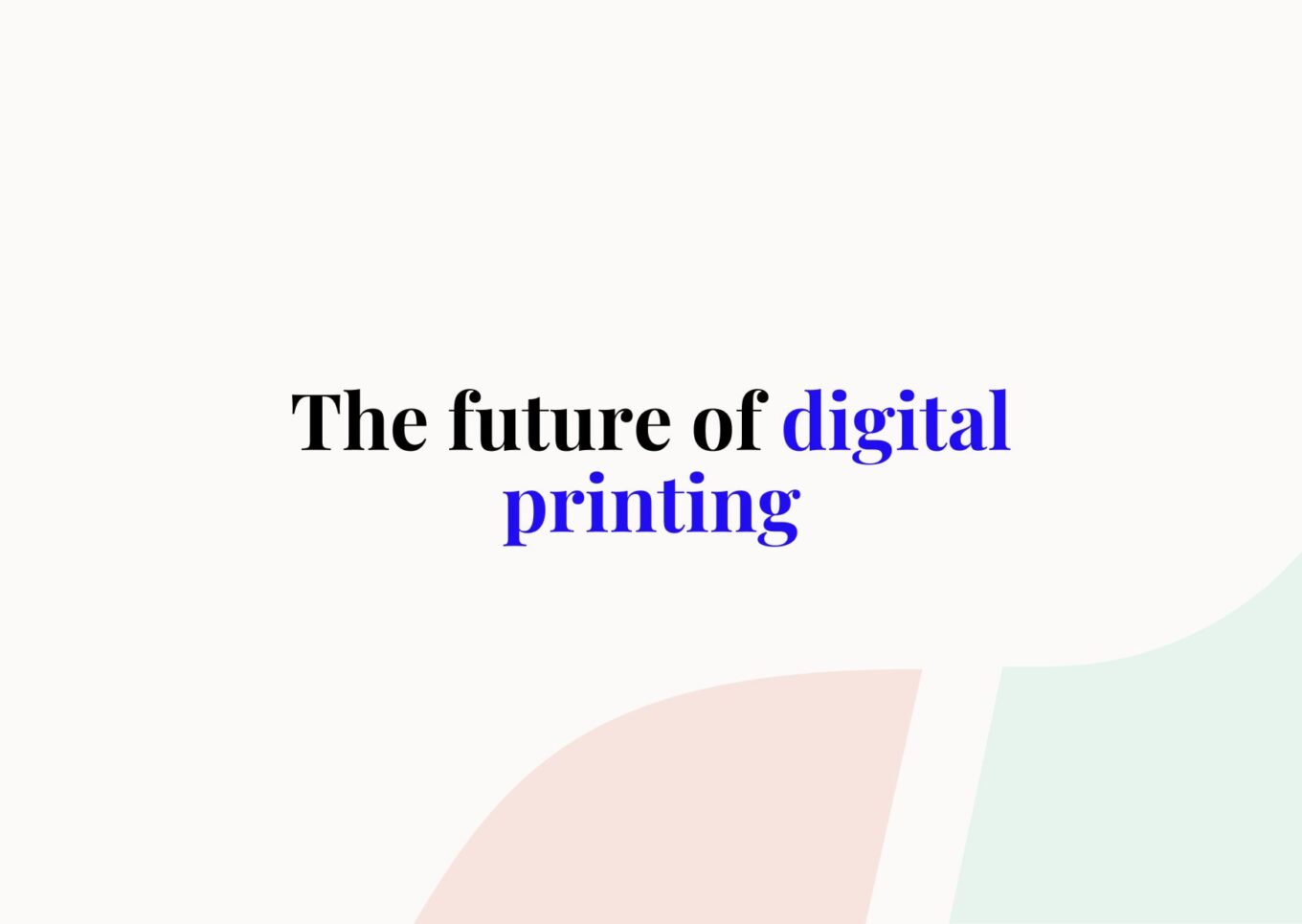 The future of digital printing - Sortlist Blog