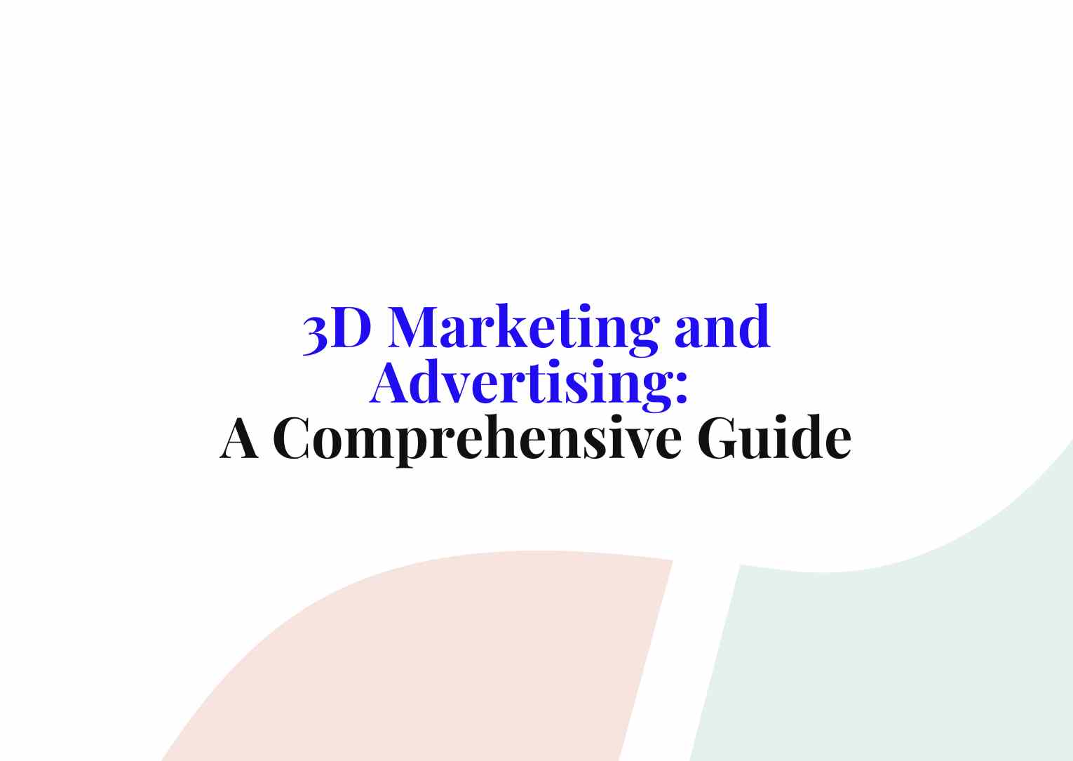 An Insightful Guide to 3D Marketing and Advertising - Sortlist Blog