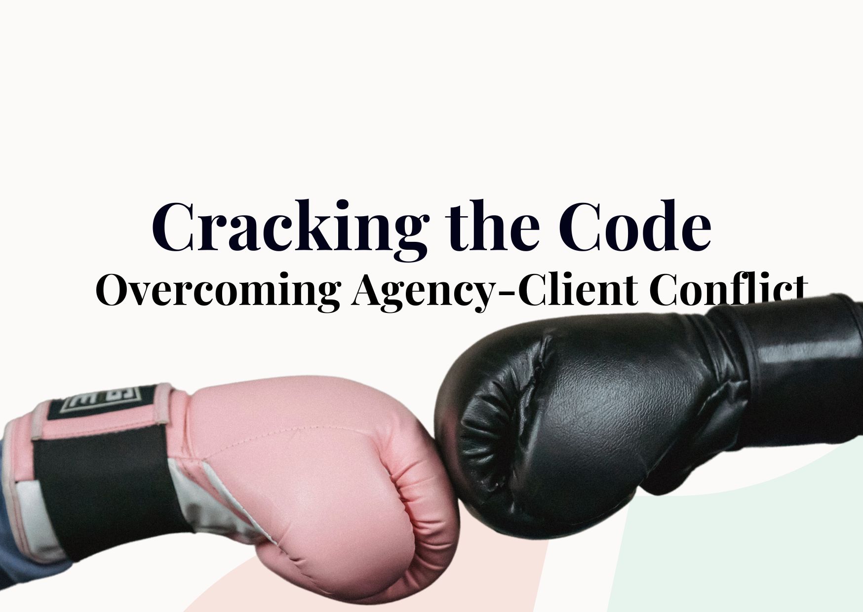 Cracking the Code: Guide to Resolving Agency-Client Conflict