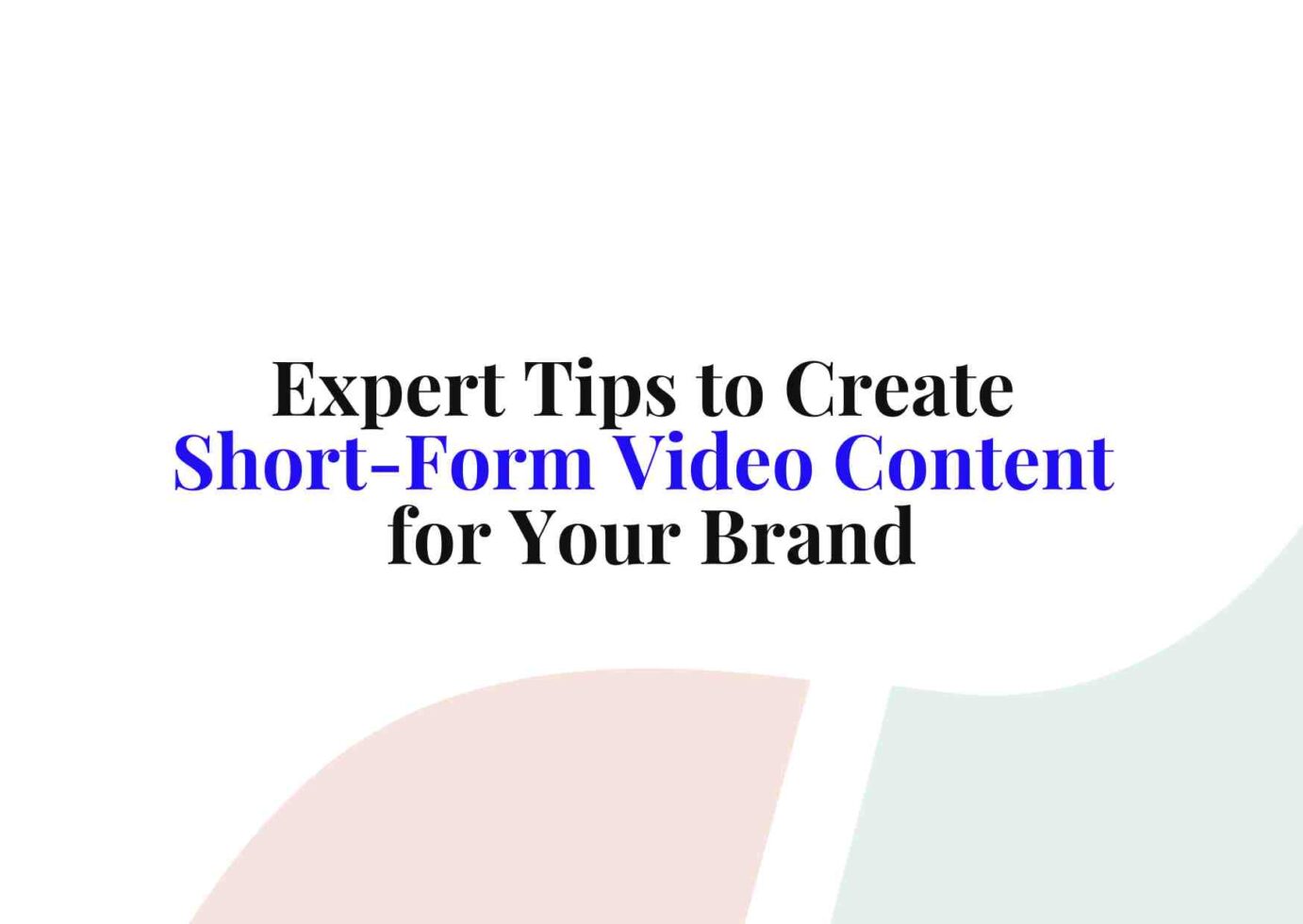 How to Create Short-Form Video Content That Stands Out Online