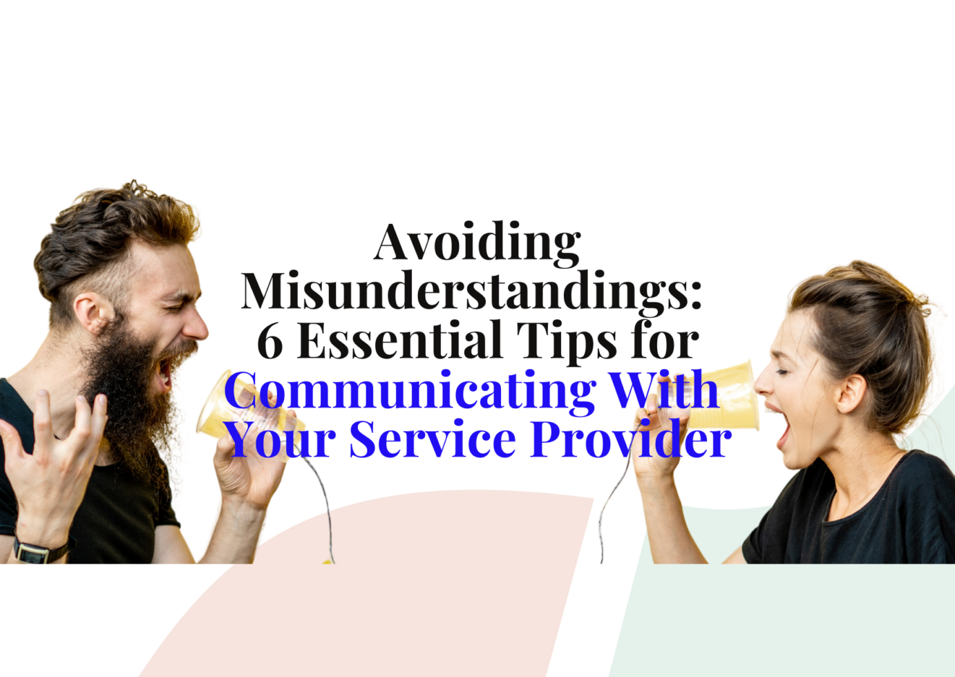 6 Essential Tips for Communicating With Service Provider