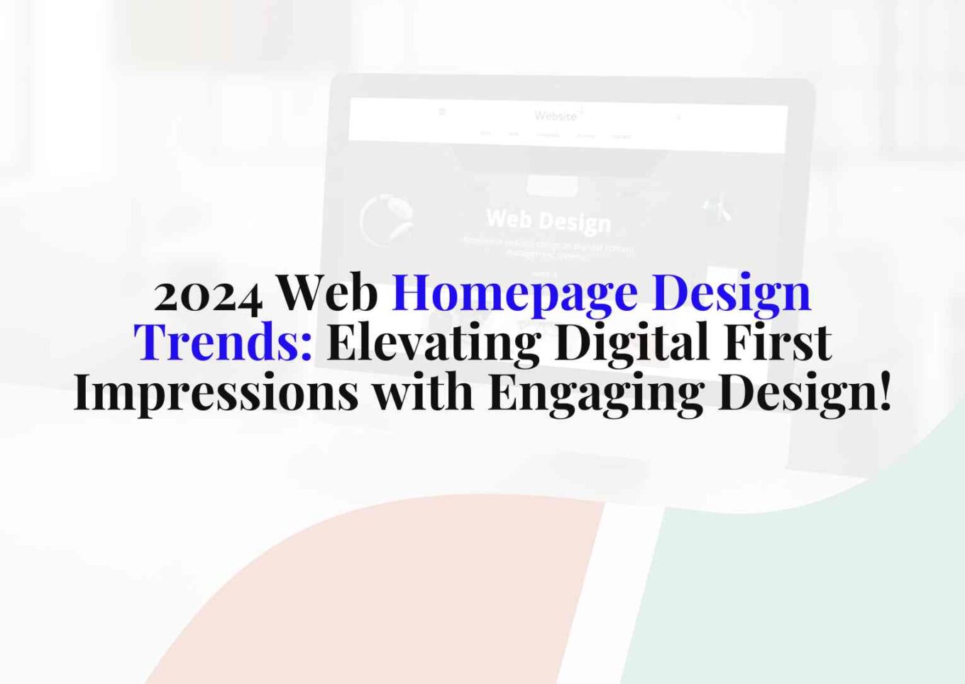 Dominating Homepage Design Trends to Watch in 2024