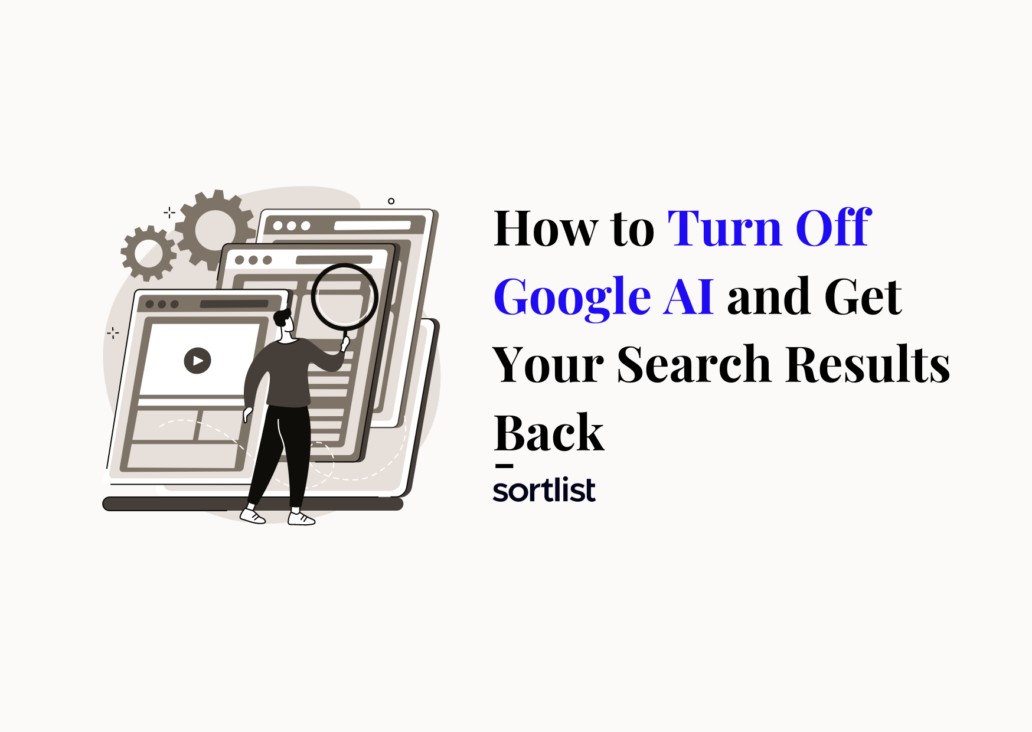 How to Turn Off Google AI and Get Your Search Results Back - Sortlist Blog