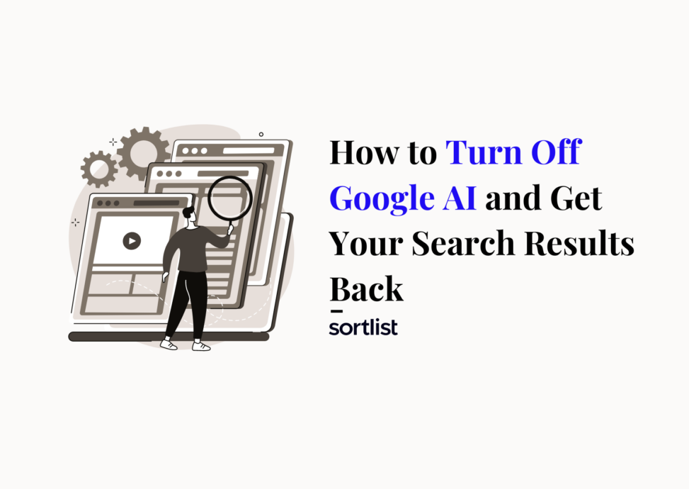 How to Turn Off Google AI and Get Your Search Results Back - Sortlist Blog