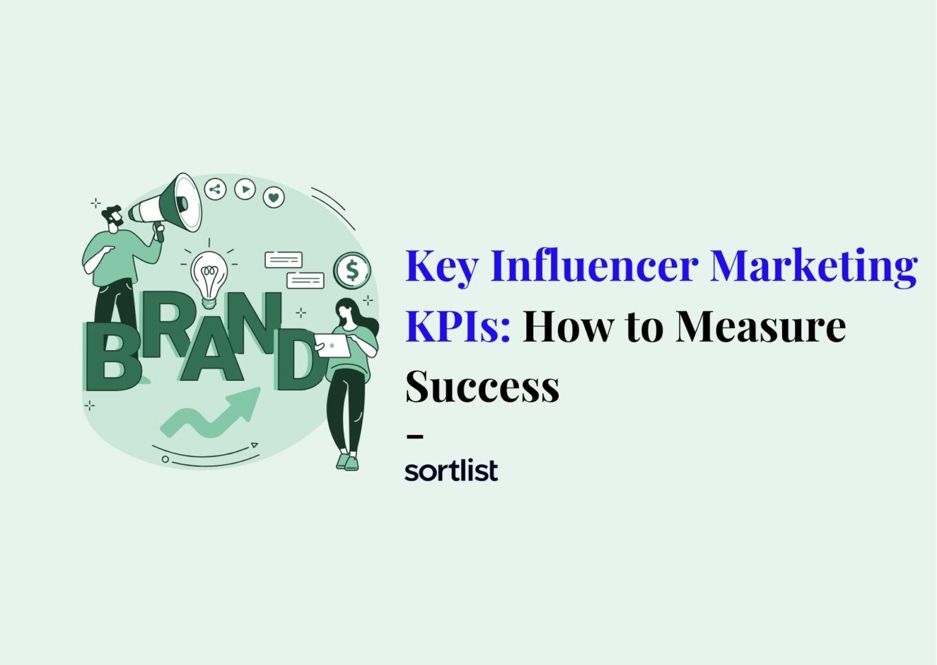 Key Influencer Marketing KPIs: How to Measure Success - Sortlist Blog