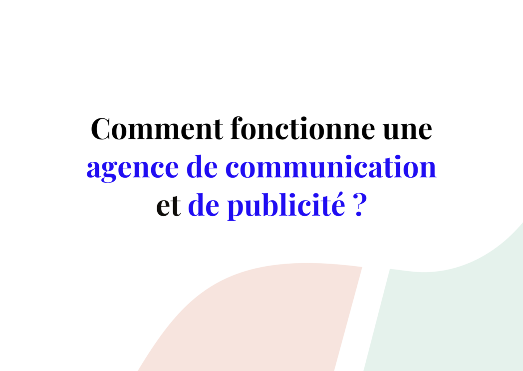 Comment fonctionne une agence de communication et de publicité