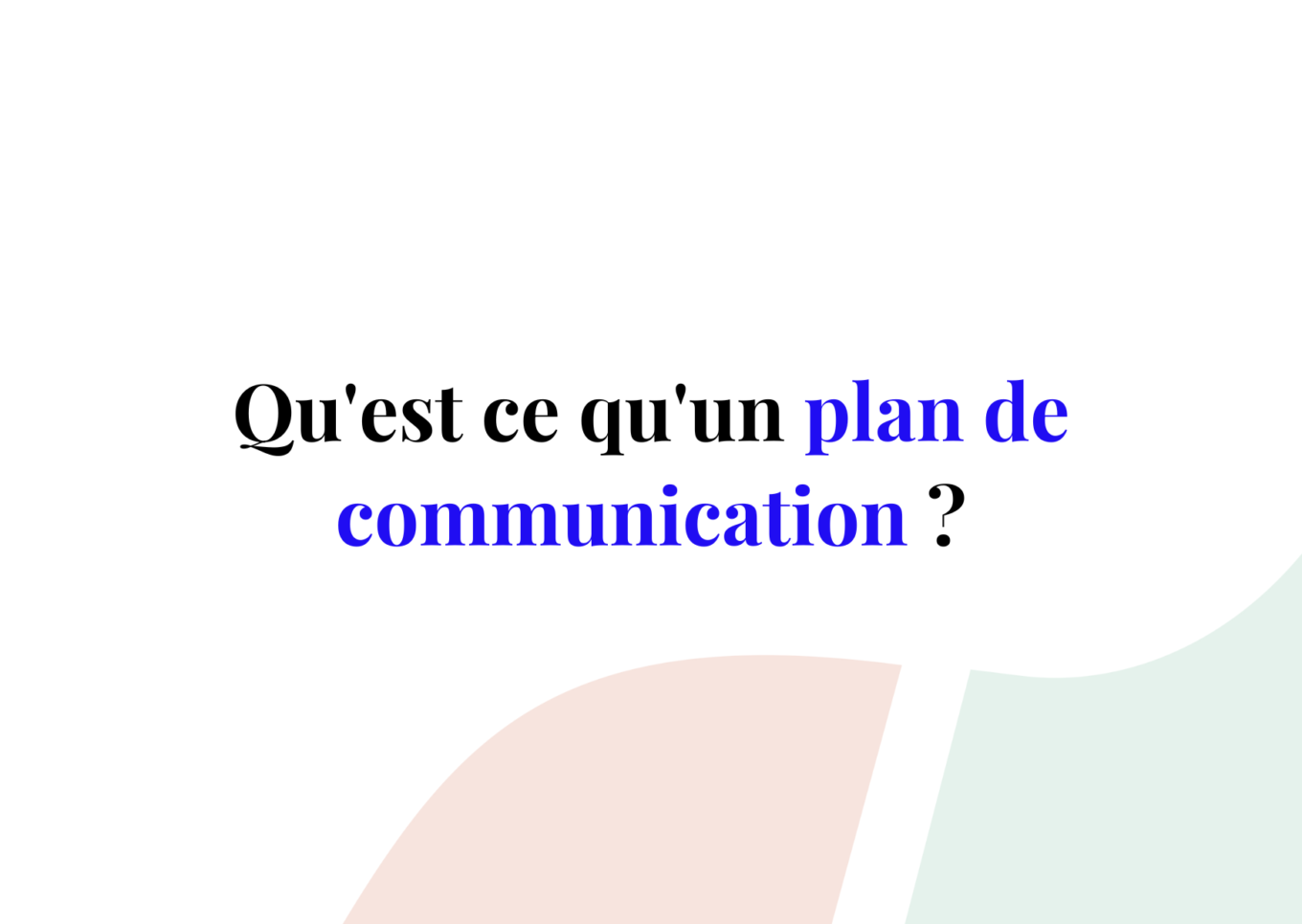 Comment Faire Un Plan De Communication Le Guide Ultime