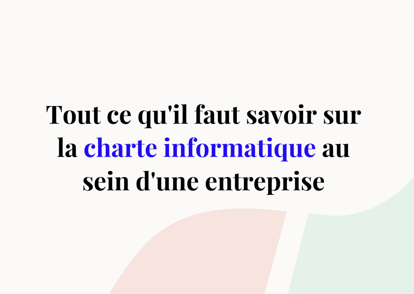 Charte informatique : définition, mode d’emploi et exemples (2024)