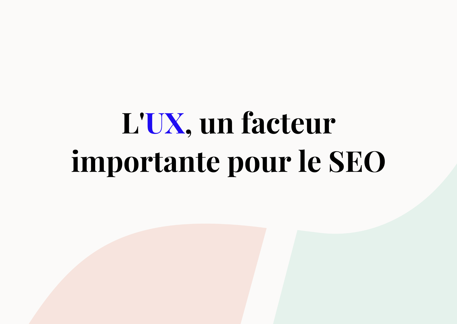 Comment l'UX de votre site web influence votre référencement