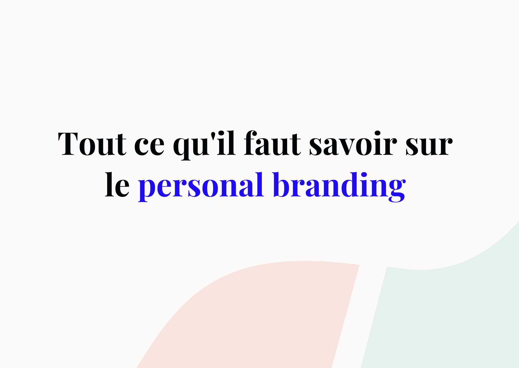 Personal Branding : Comment construire le vôtre (+ exemples)