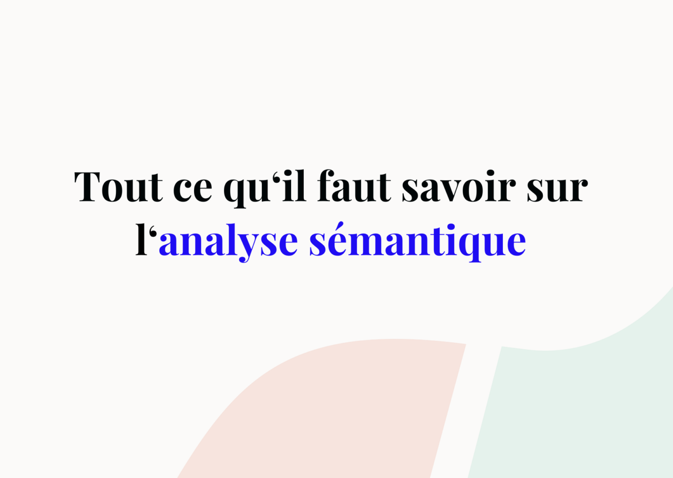 Analyse sémantique: ce qu'il faut savoir en 2024 (+outils)