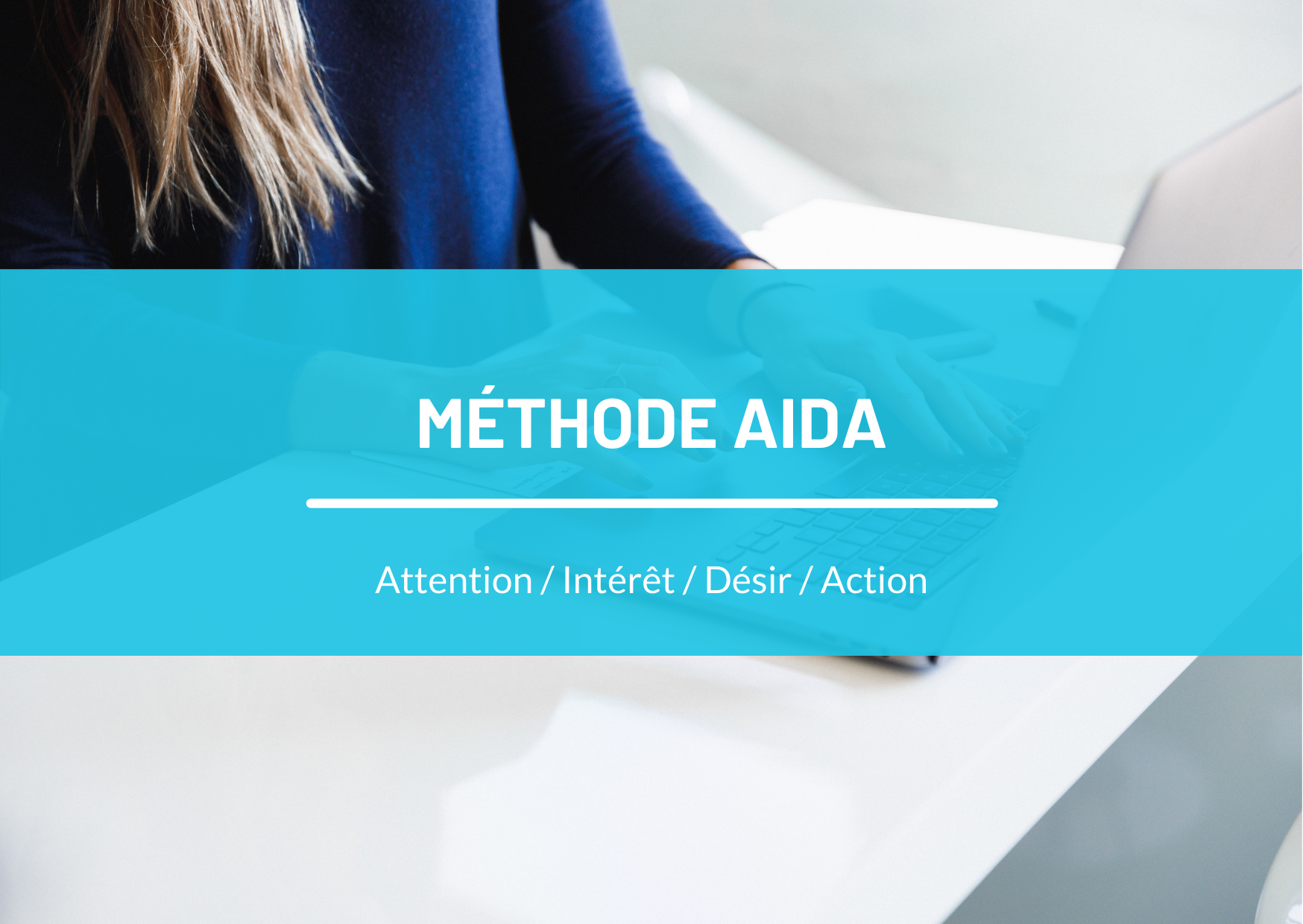 Méthode AIDA : Convertissez plus de clients avec vos contenus