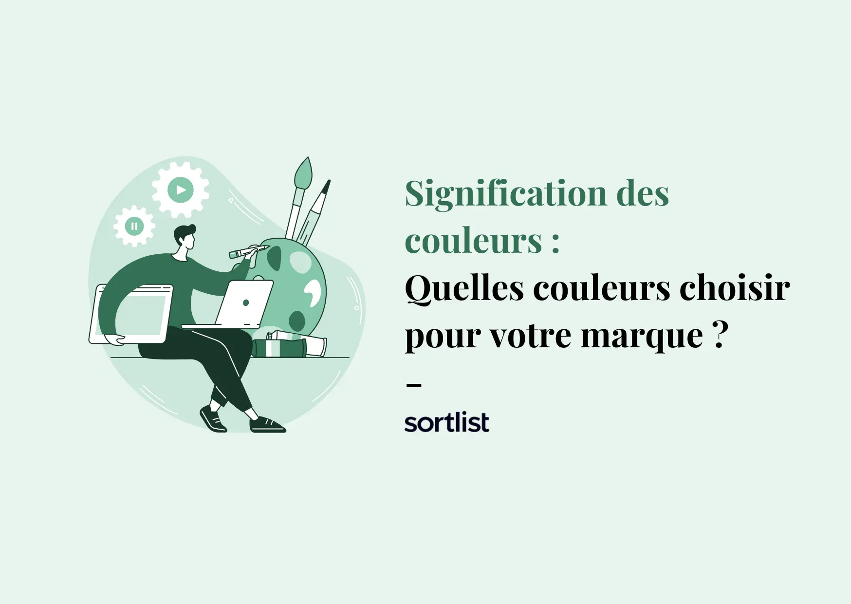 Signification des couleurs : Comment choisir pour votre marque