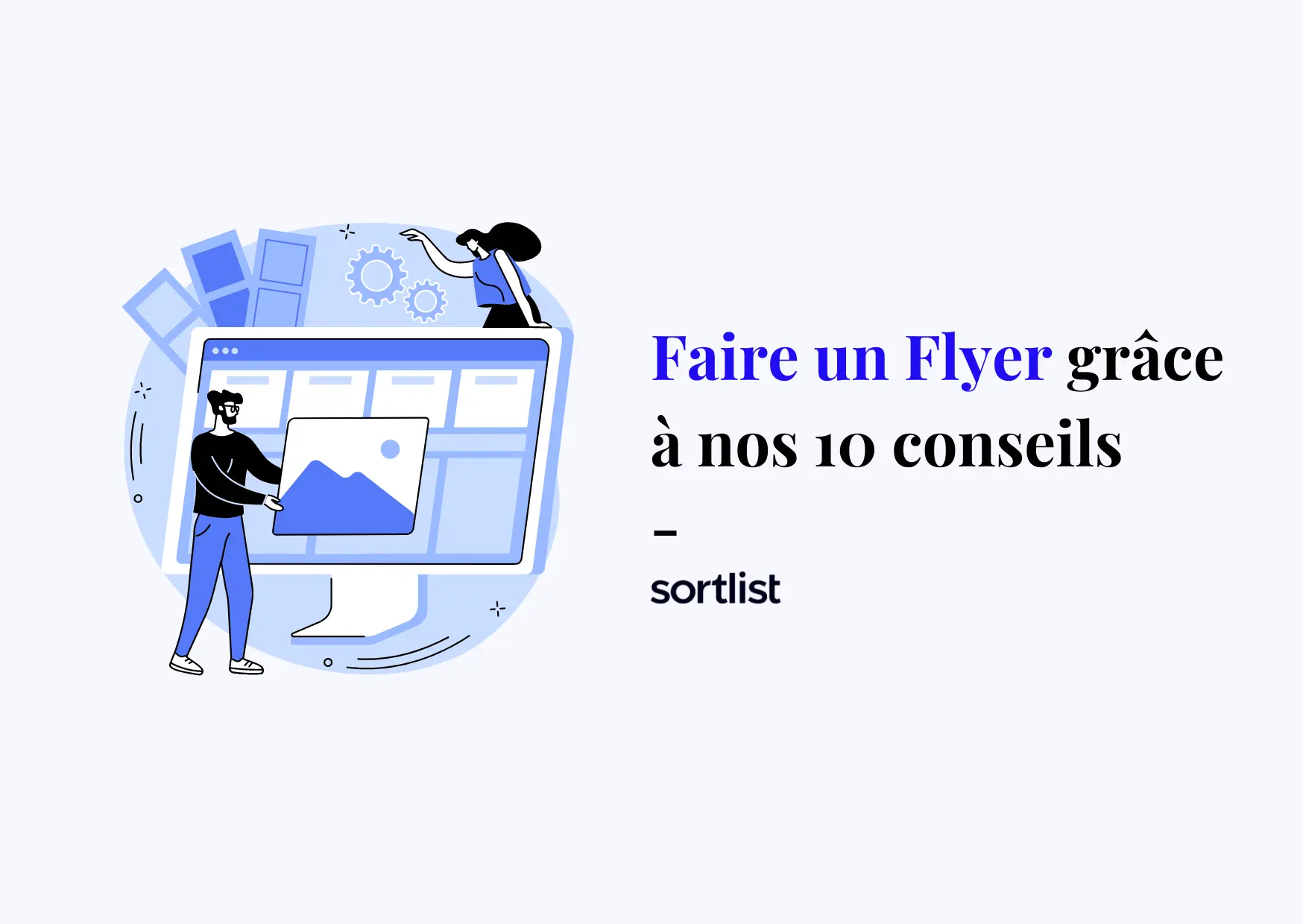 Comment faire un flyer : nos 10 meilleurs conseils