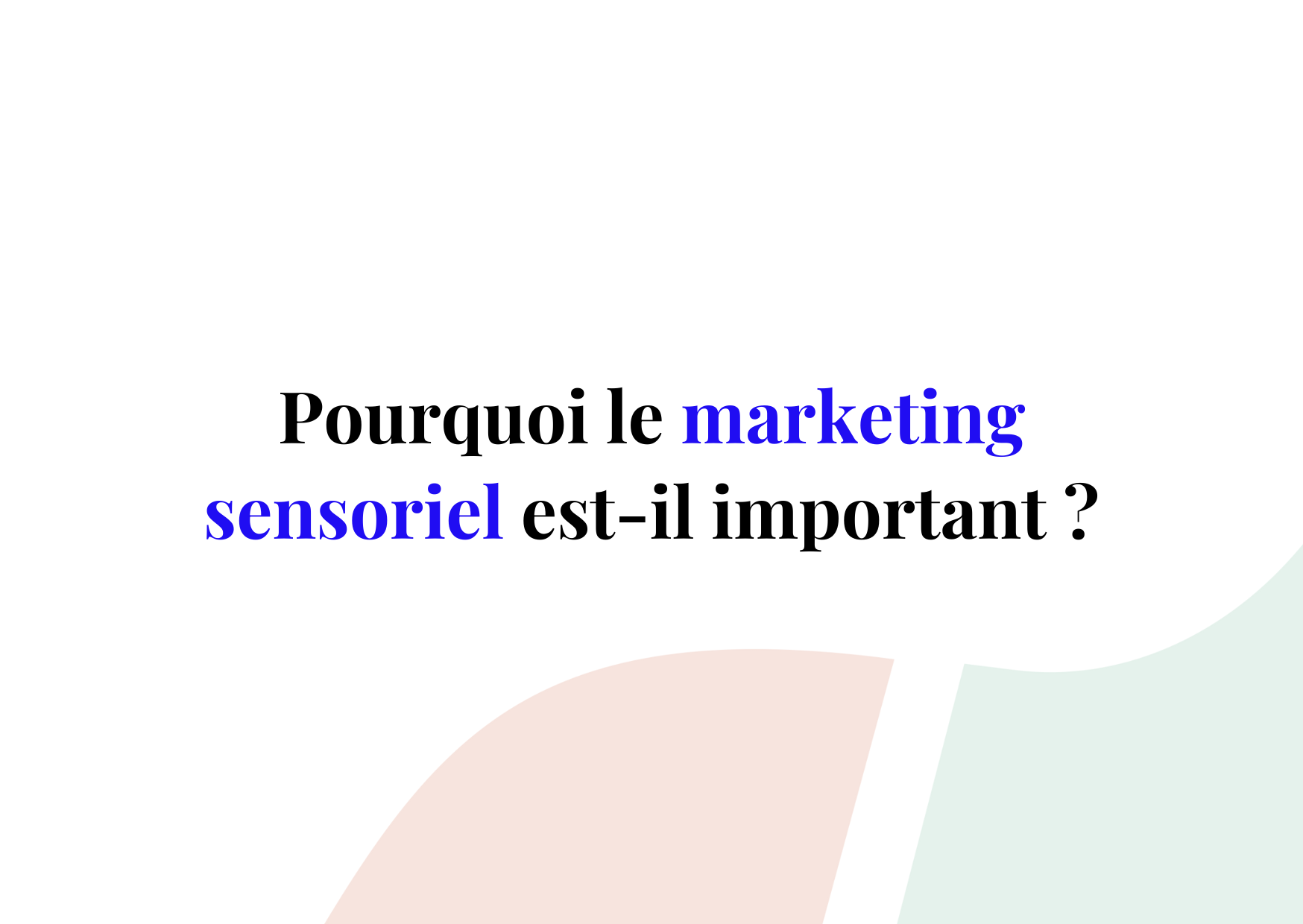 Exploiter la psychologie humaine grâce au marketing sensoriel