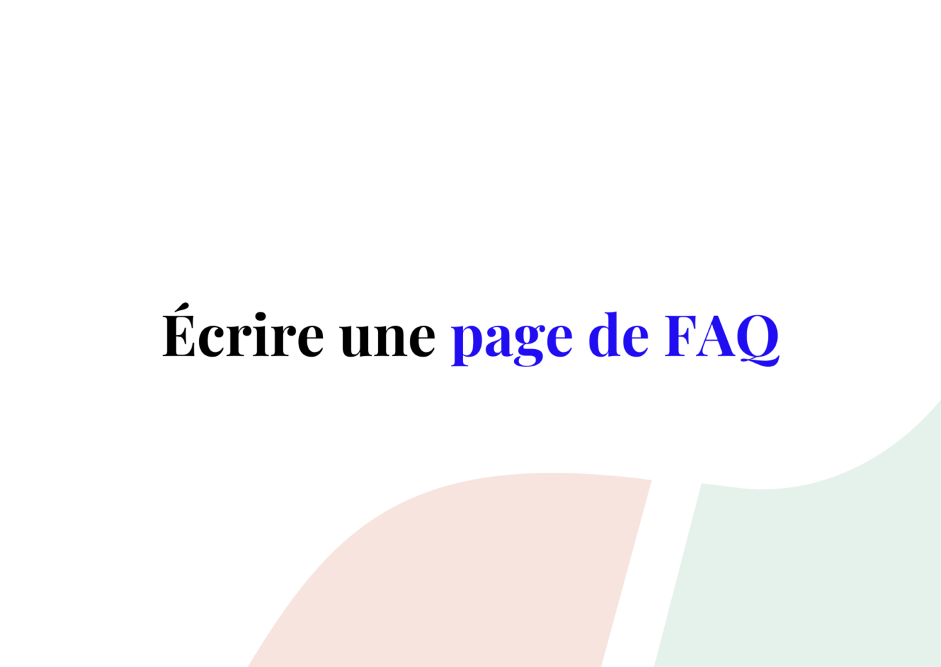 Construire la meilleure page de FAQ possible - Exemples