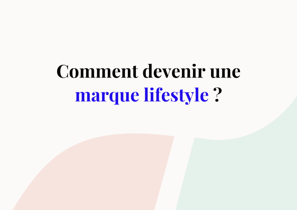 7 exemples de marques lifestyle réussies pour vous inspirer