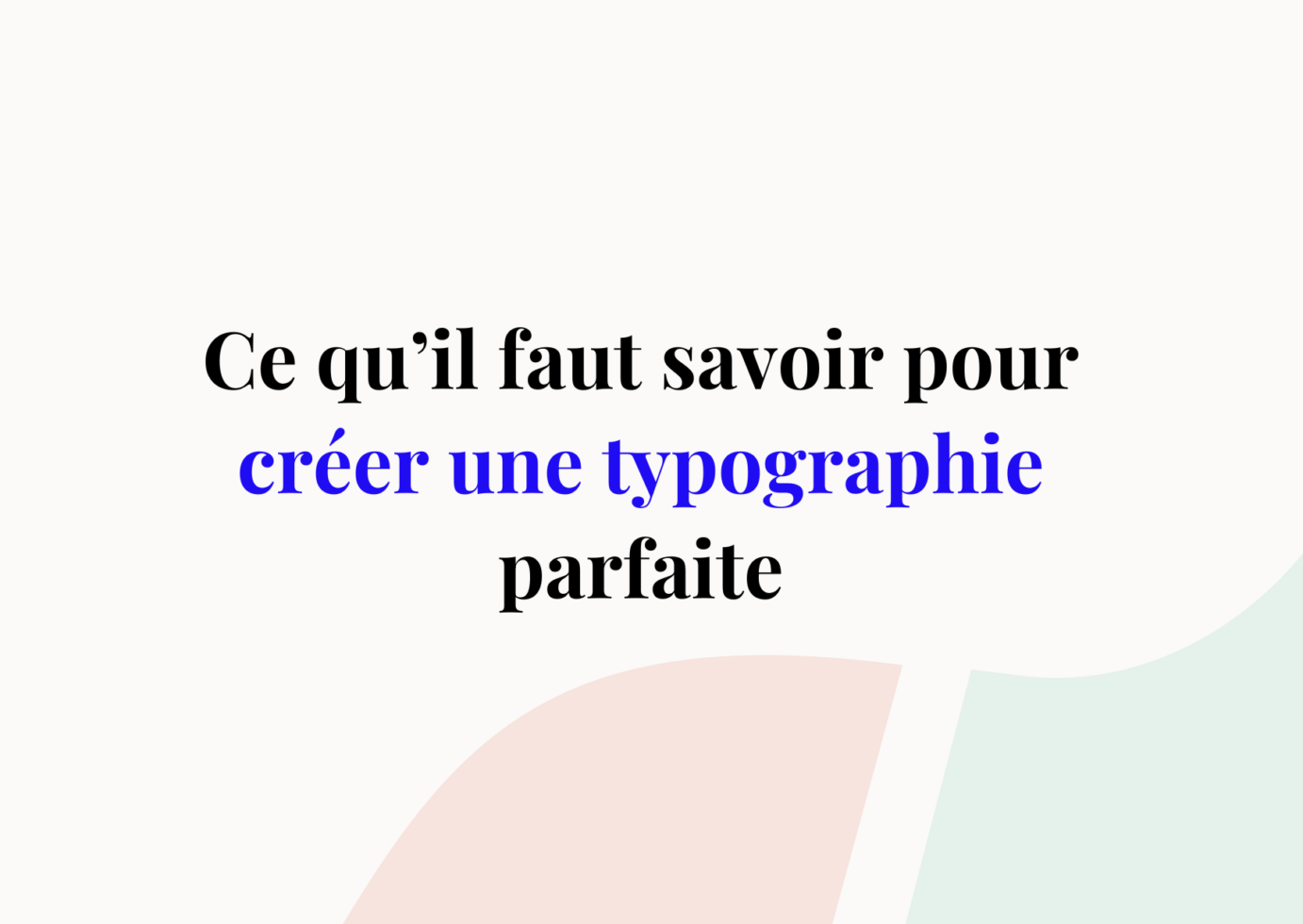 Créer une typographie: 6 conseils méconnus pour se démarquer