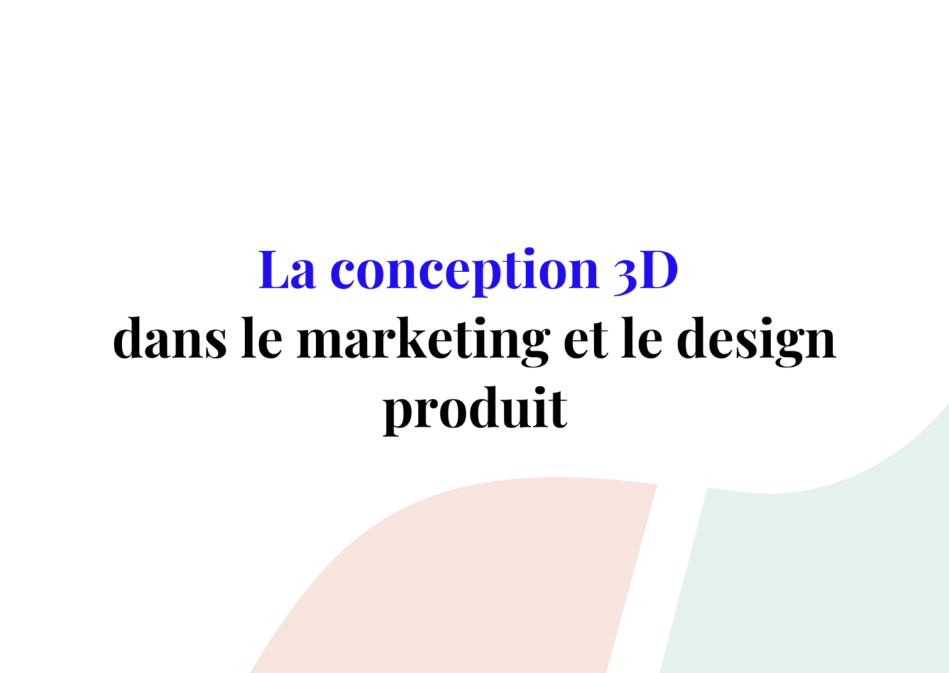La conception 3D dans le marketing et le design produit