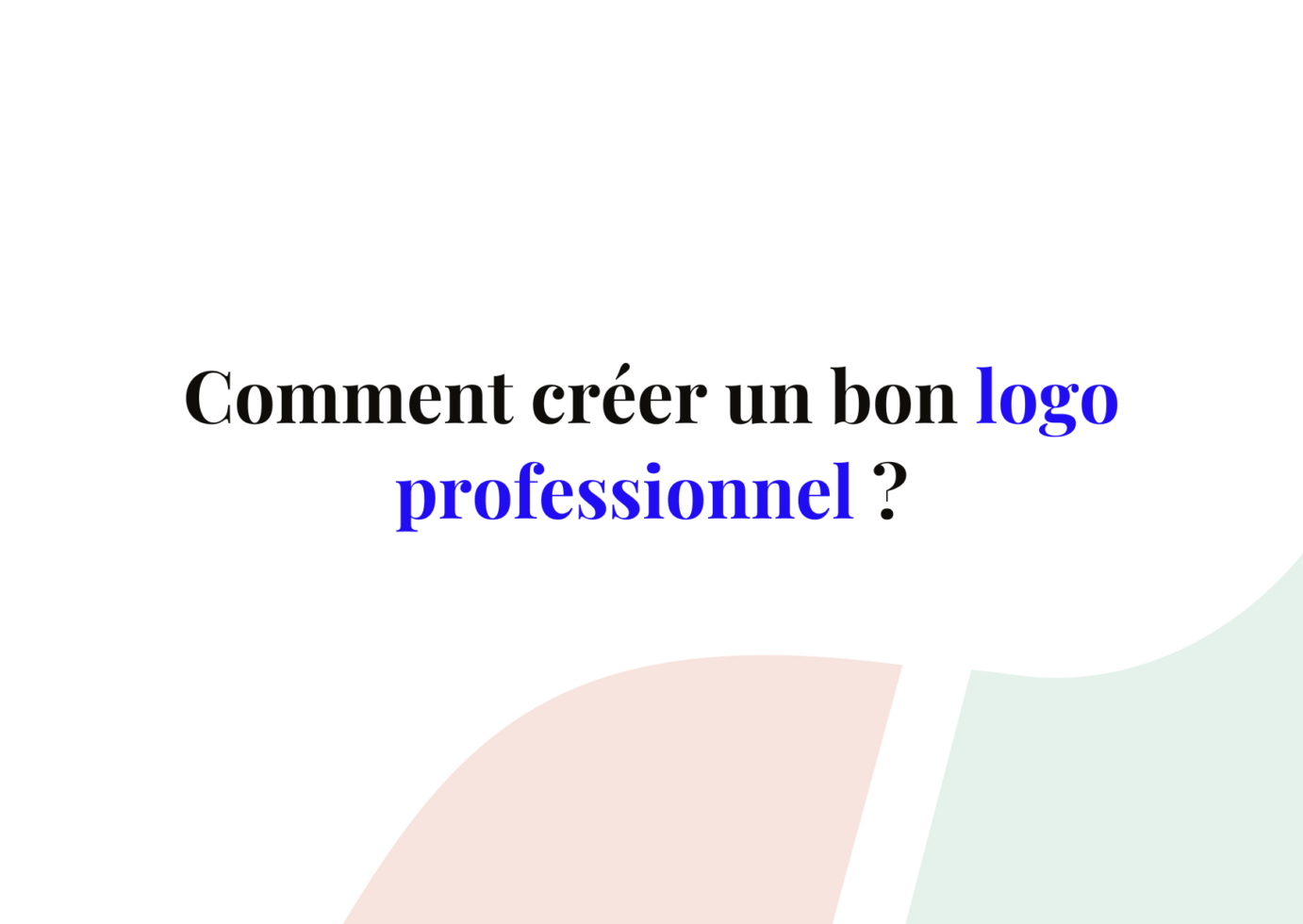 Création d'un logo professionnel | Guide complet pour 2025