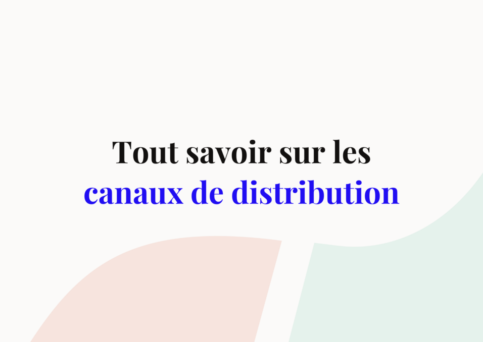 Comprendre les différents canaux de distribution en marketing