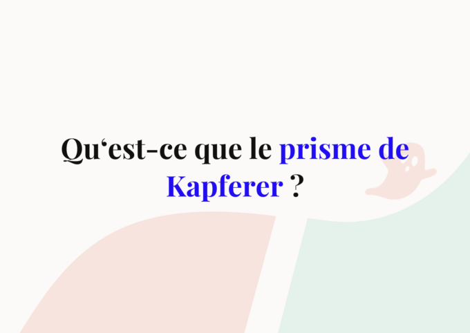 Prisme de Kapferer : Définition, exemples et astuces